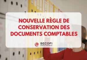 Conservation des documents comptables : la règlementation évolue - SECOFI