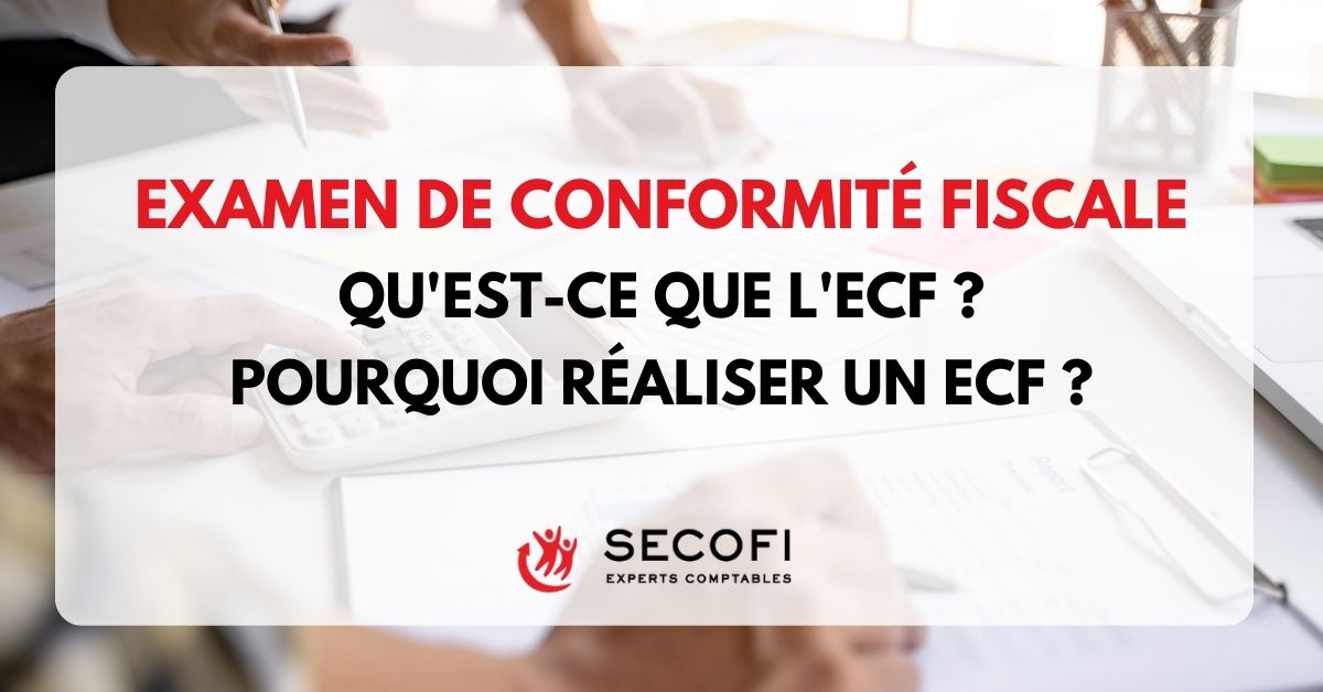 L'examen de conformité fiscale pour sécuriser vos déclarations - SECOFI