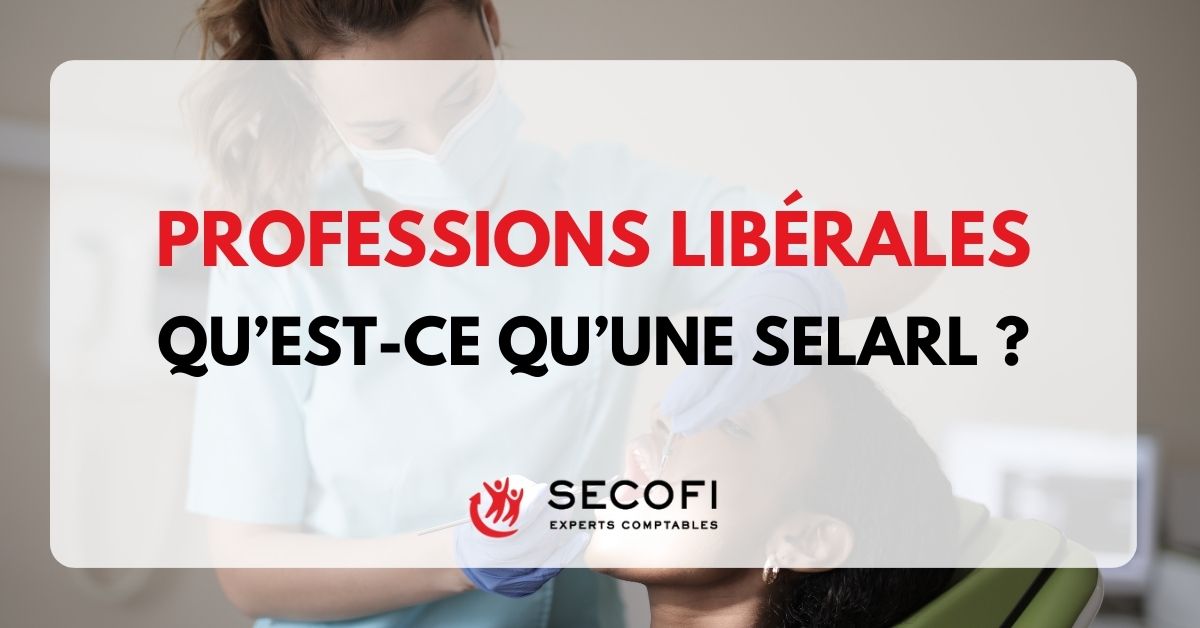 Qu’est-ce qu’une SELARL (société d'exercice libéral) ? - SECOFI