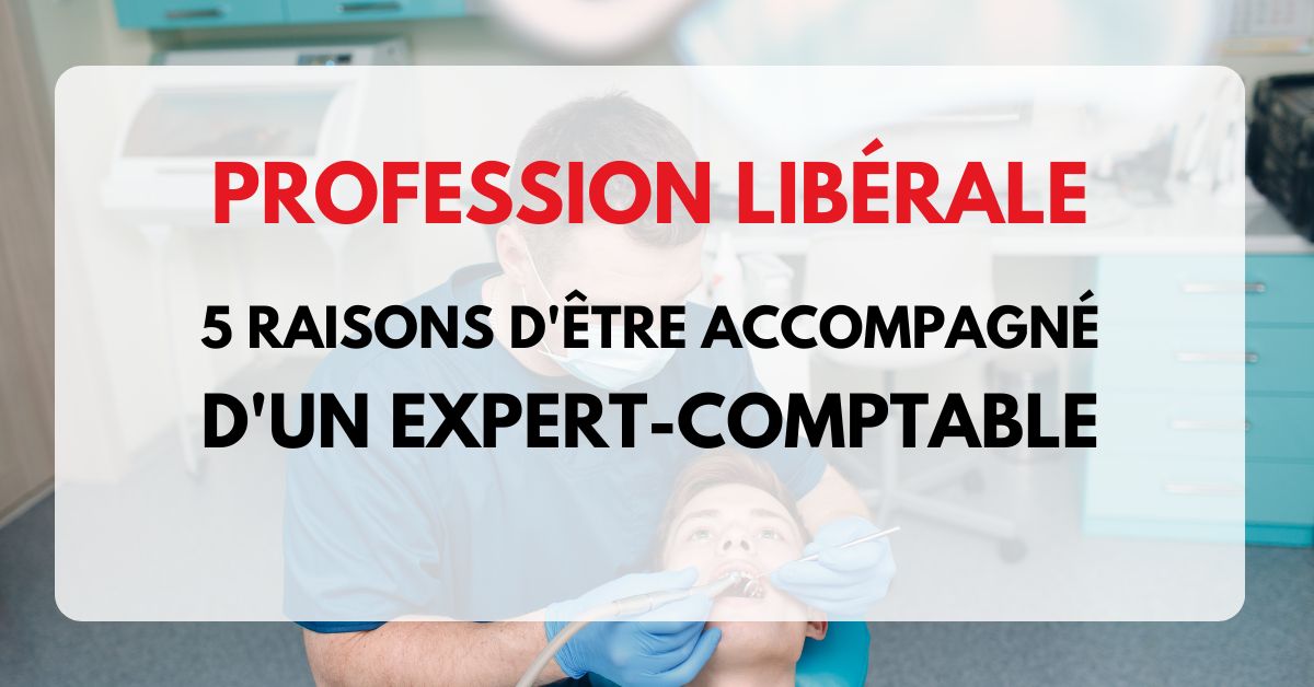 Profession libérale : 5 raisons d'être accompagné d'un expert-comptable ...