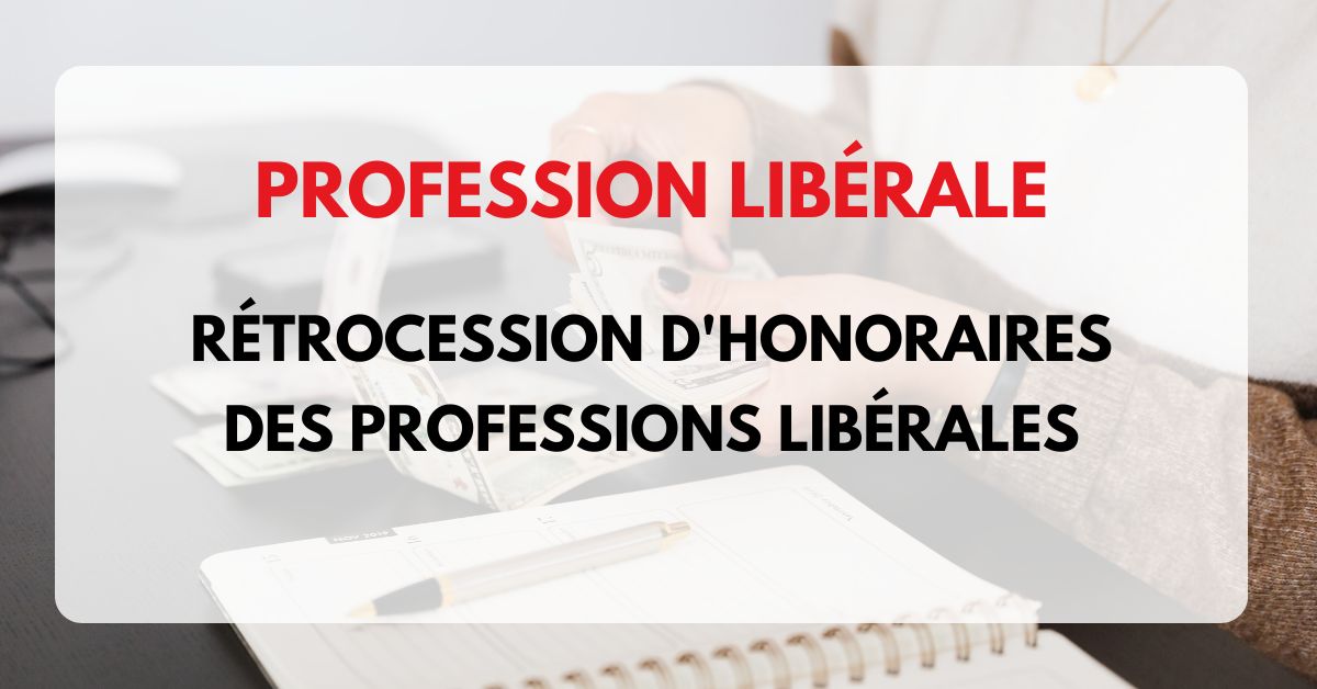 Rétrocession d'honoraires des professions libérales - SECOFI